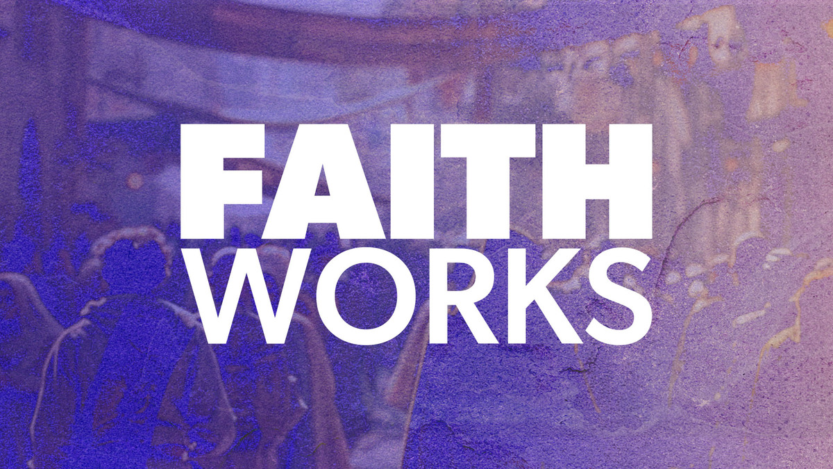 Faith Works | Steve Schobert | North Cities in Garland, TX